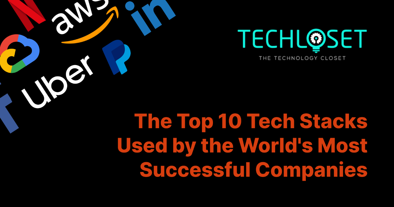 The Top 10 Tech Stacks Used by the World's Most Successful Companies